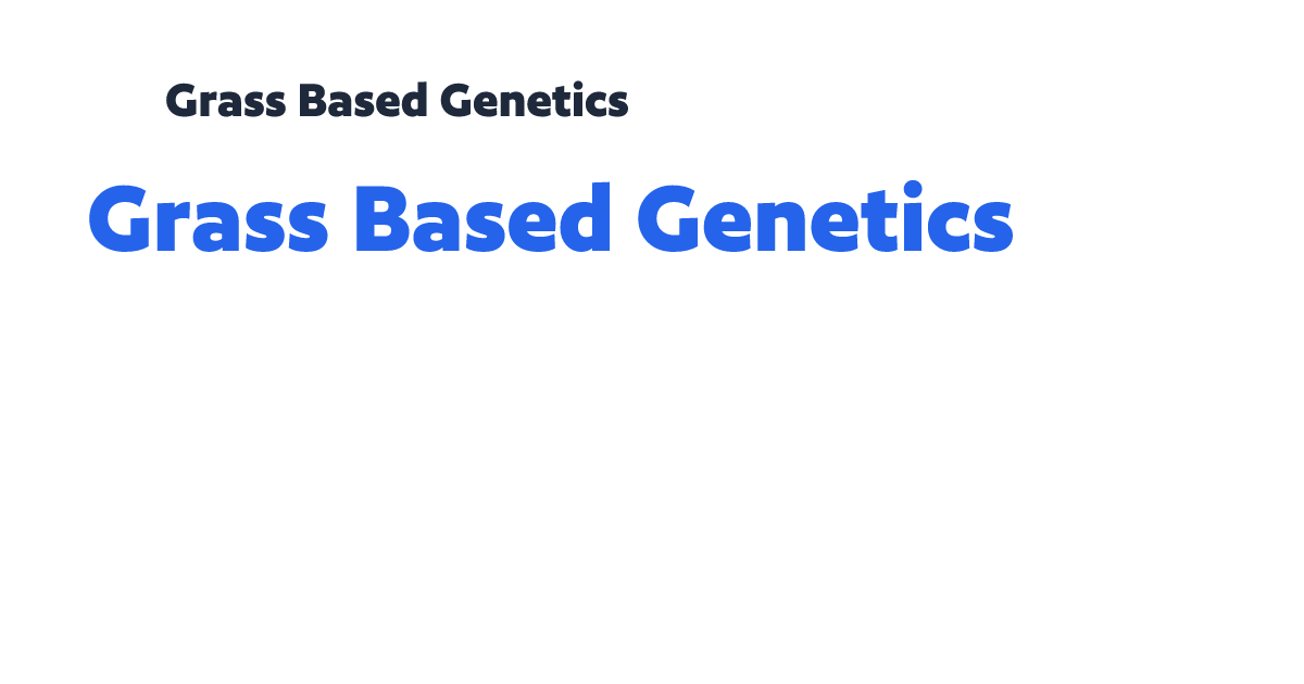 Grass Based Genetics
